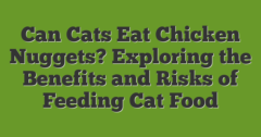 Can Cats Eat Chicken Nuggets? Exploring The Benefits And Risks Of ...
