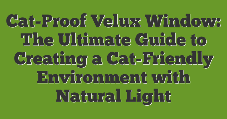Cat-Proof Velux Window: The Ultimate Guide To Creating A Cat-Friendly ...
