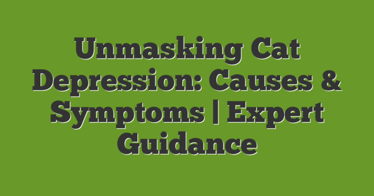 Unmasking Cat Depression: Causes & Symptoms | Expert Guidance