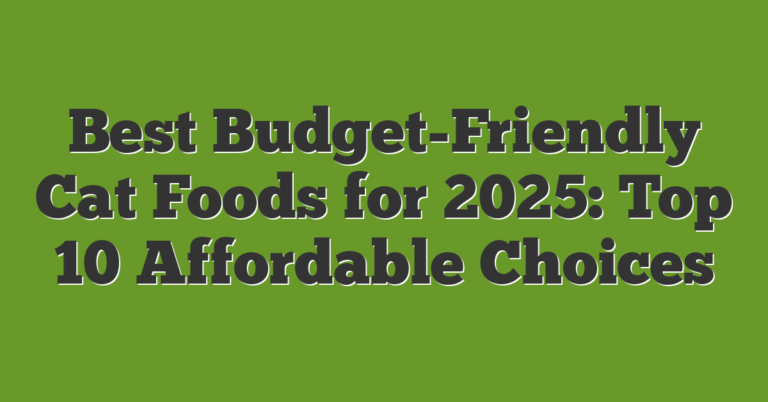 Best Budget-Friendly Cat Foods For 2025: Top 10 Affordable Choices