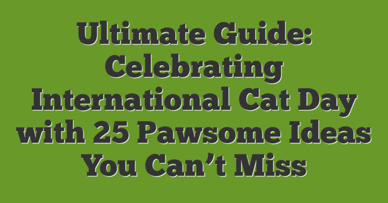 Ultimate Guide: Celebrating International Cat Day With 25 Pawsome Ideas ...
